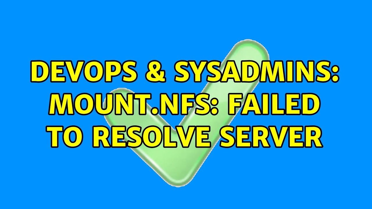 Devops And Sysadmins Mountnfs Failed To Resolve Server 2 Solutions