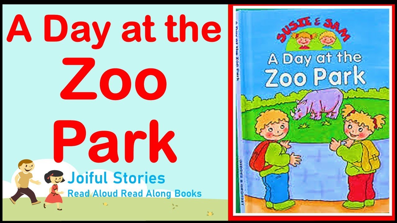 A Day at the Zoo Park - Joiful Stories Read Aloud Read Along Books ...
