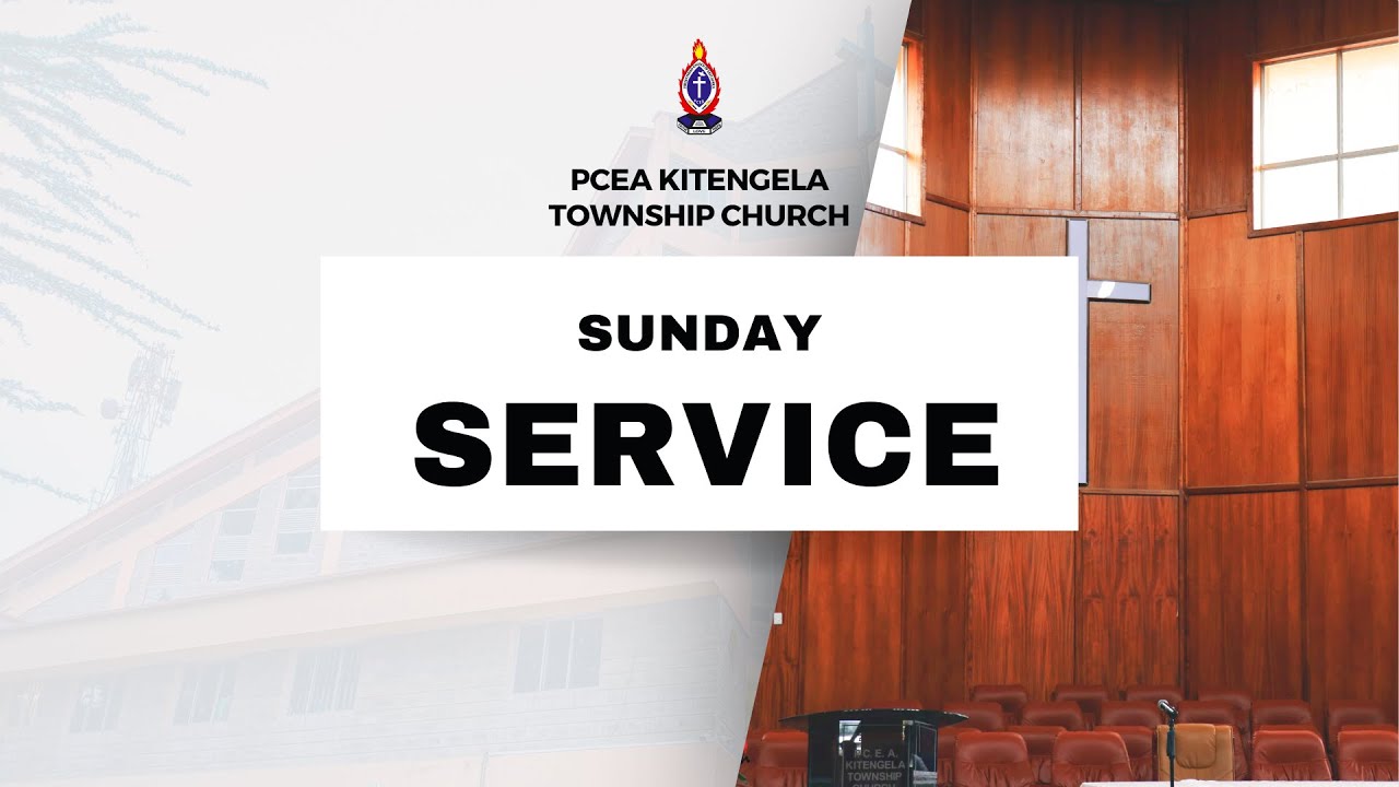 PCEA KITENGELA TOWNSHIP CHURCH SUNDAY SERVICE - YouTube