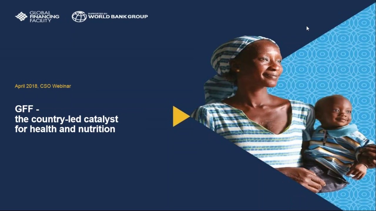 Global Financing Facility (GFF) Spring 2018 Webinar Series: Intro to ...