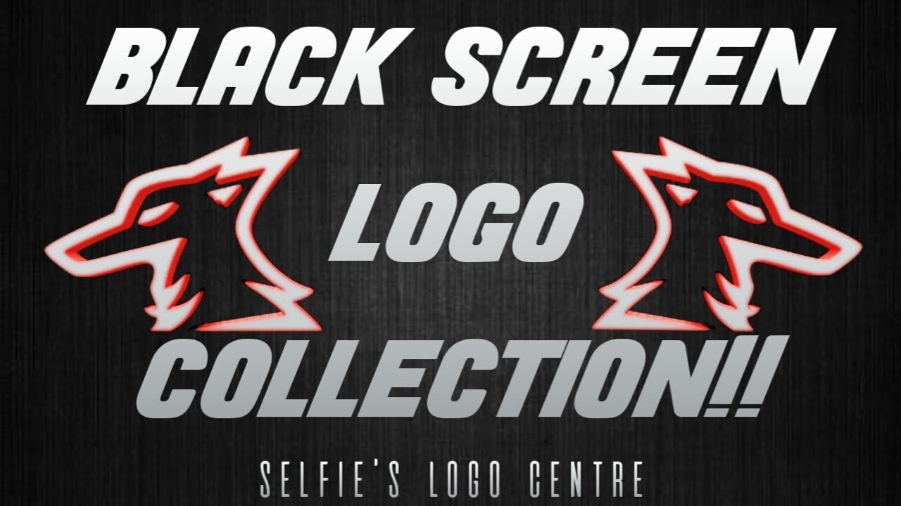 BLACK SCREEN LOGOS | SELFIE'S LOGO CENTRE | TOP 5 BLACK SCREEN LOGOS ...