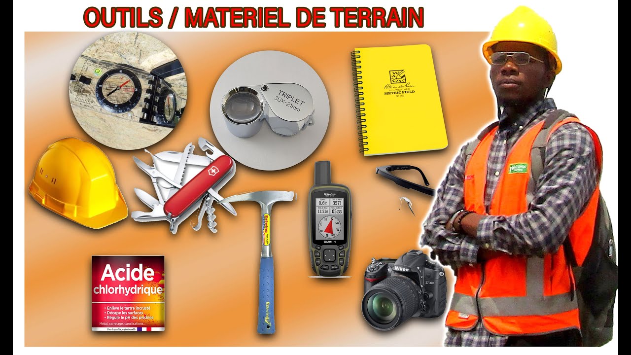 QUELS SONT LES OUTILS ET/OU MATERIEL DE TERRAIN D'UN GEOSCIENTIFIQUE ...