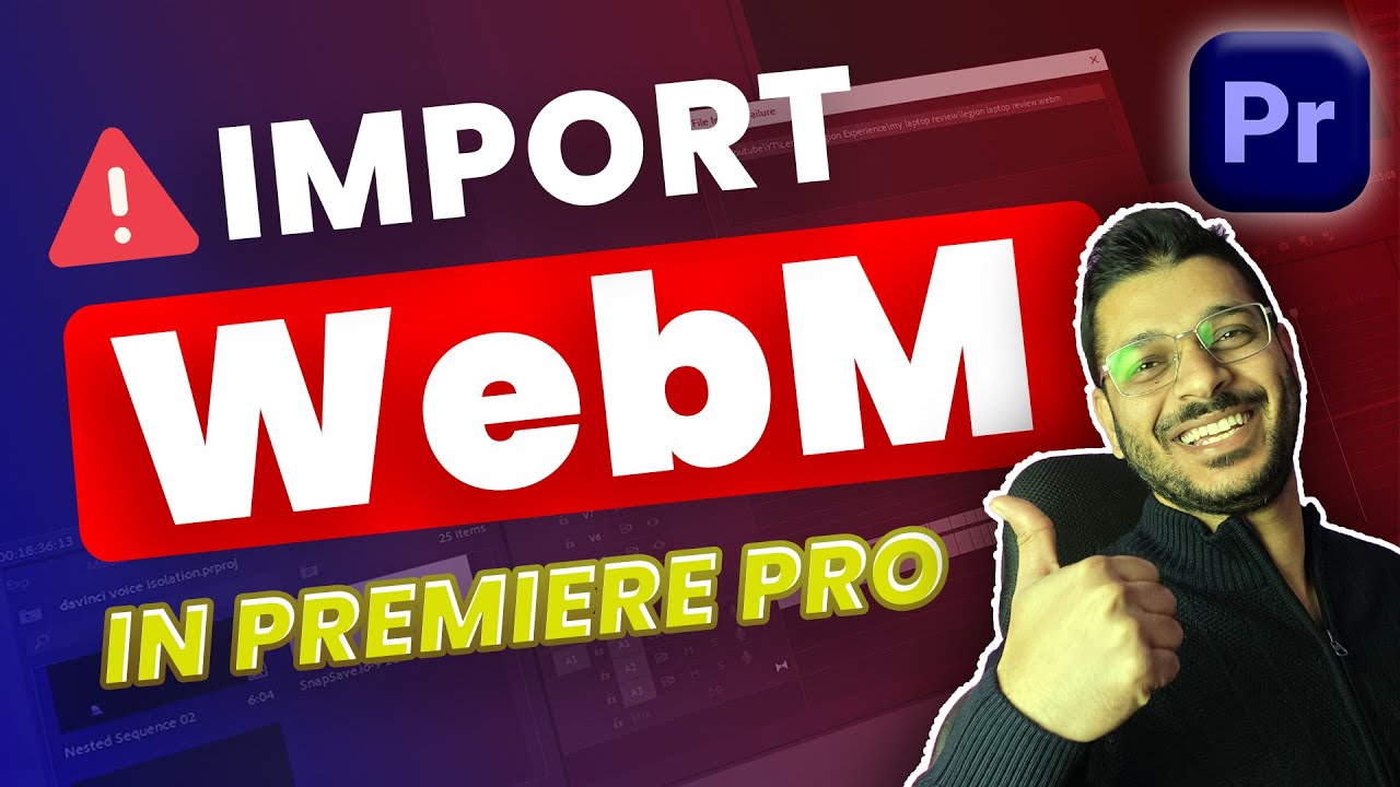 WebM Not Importing? The Simple Premiere Pro Solution You Need ...