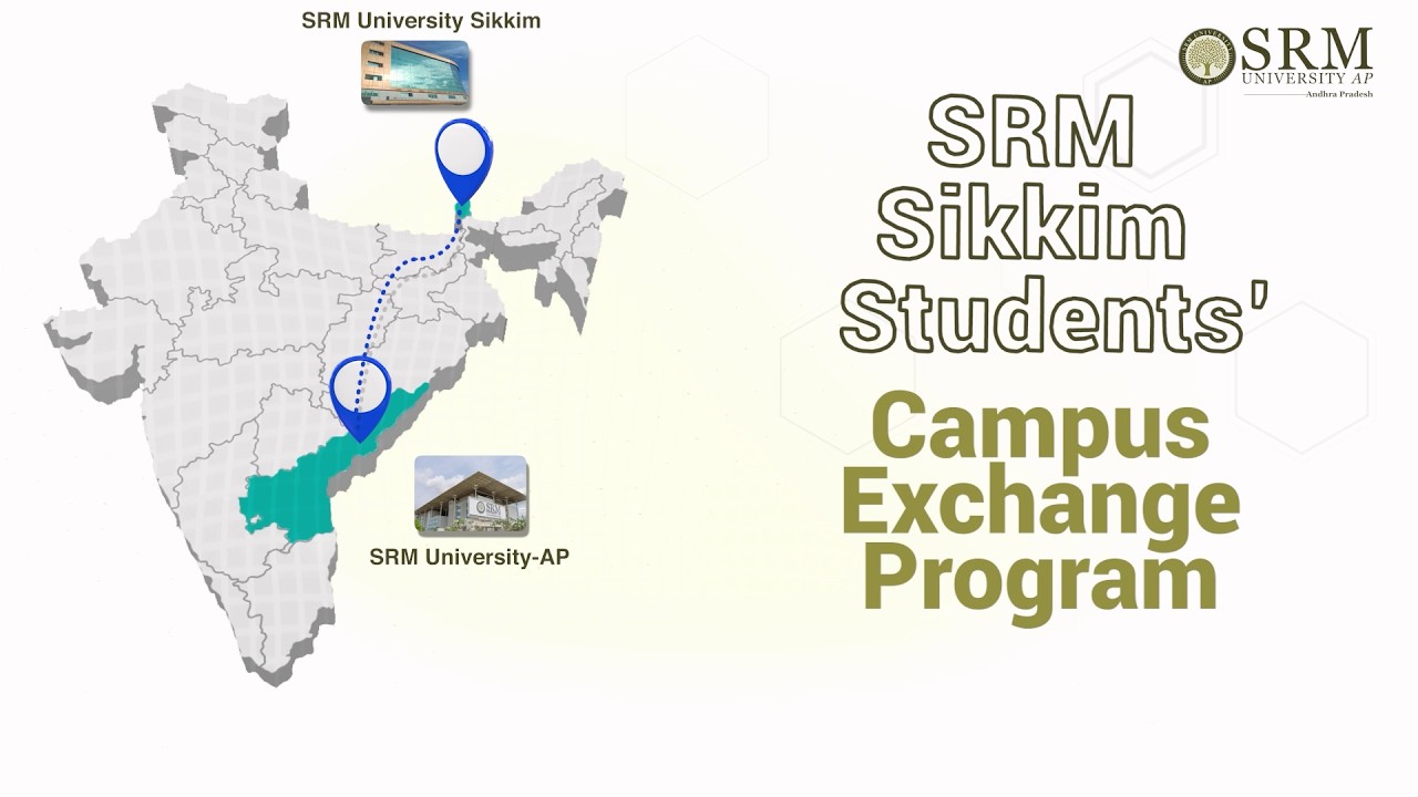 Voices from Sikkim: Campus Exchange Experiences at SRM University–AP ...