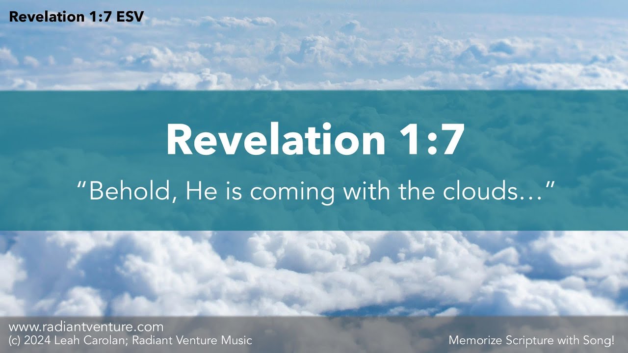 Behold, He is Coming with the Clouds (Revelation 1:7 ESV) - Memorize ...