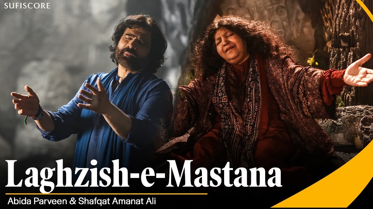 Laghzish-e-Mastana | Abida Parveen & Shafqat Amanat Ali | New Sufi Song ...