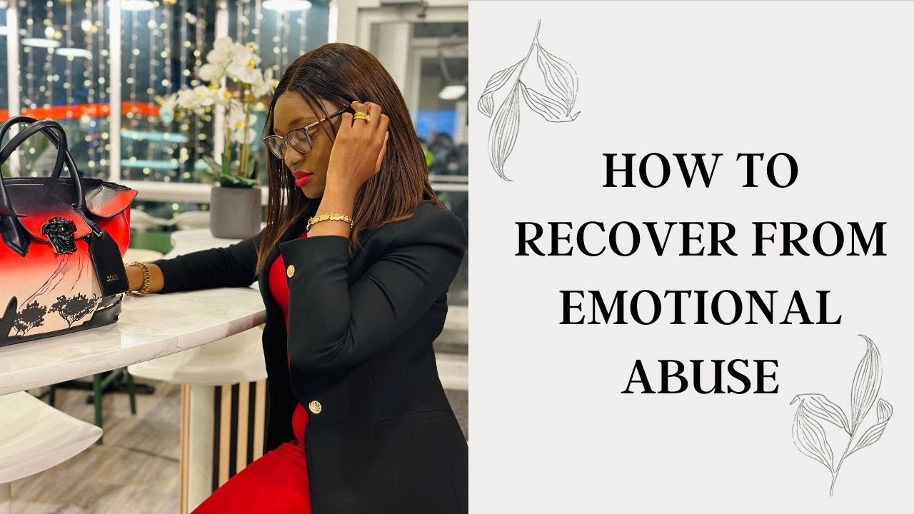 HOW TO RECOVER FROM EMOTIONAL ABUSE - YouTube