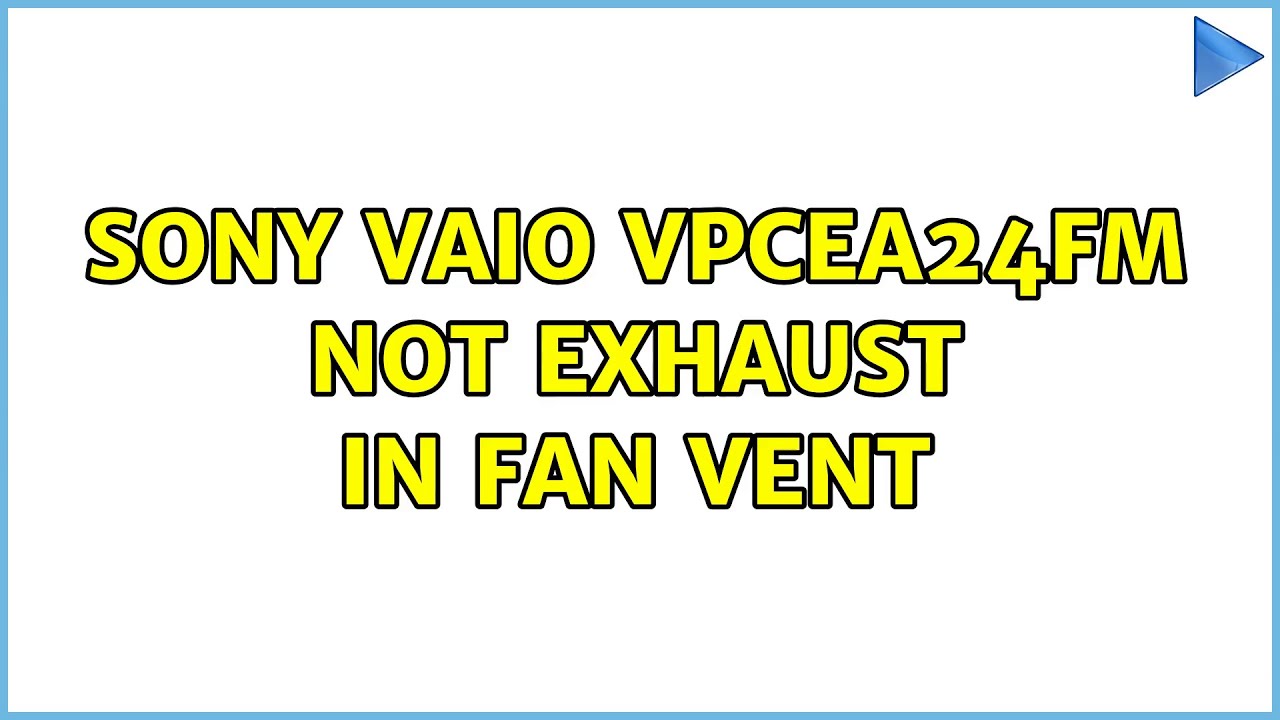 Sony Vaio VPCEA24FM not exhaust in Fan Vent - YouTube