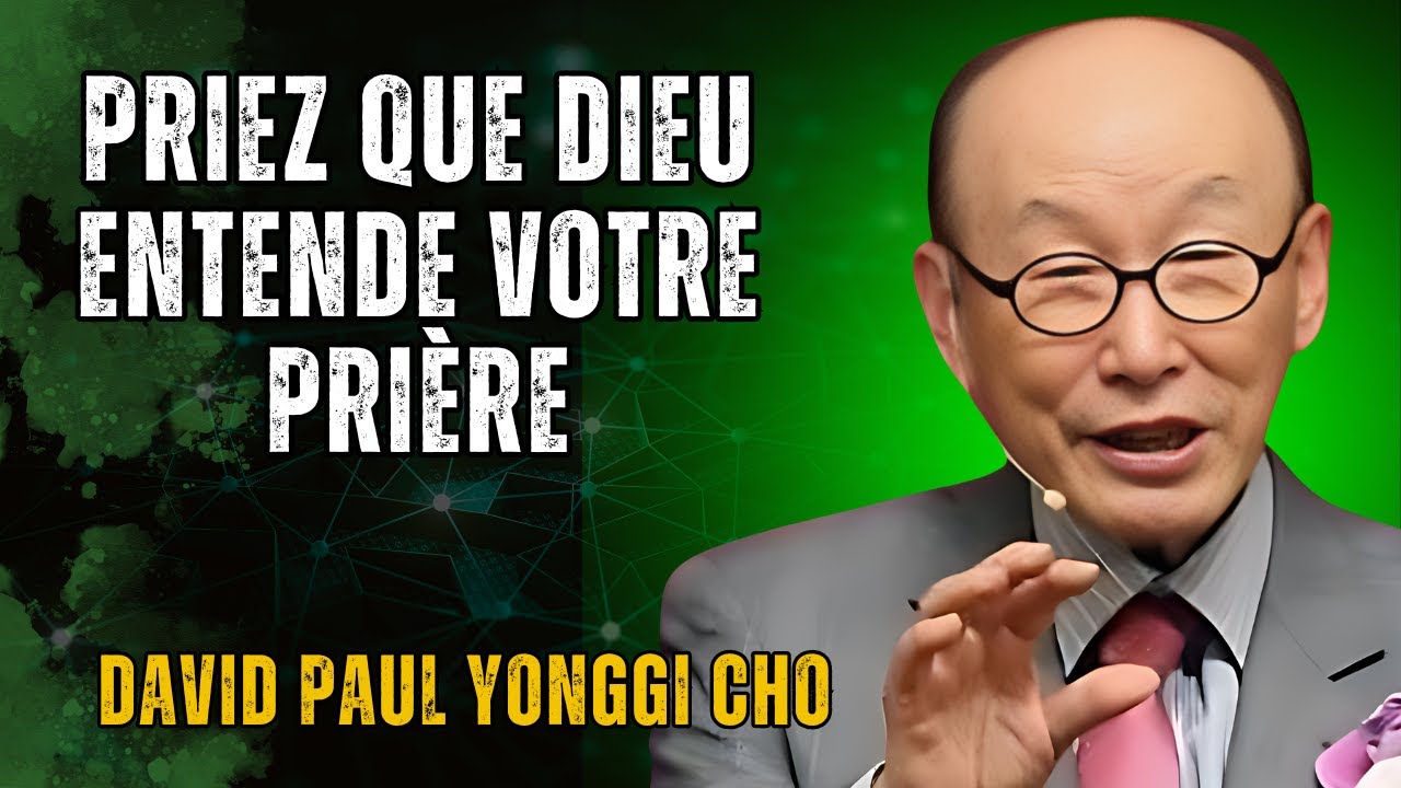 DAVID YONGGI CHO : Comment PRIER Pour Que Dieu ÉCOUTE VRAIMENT Votre ...