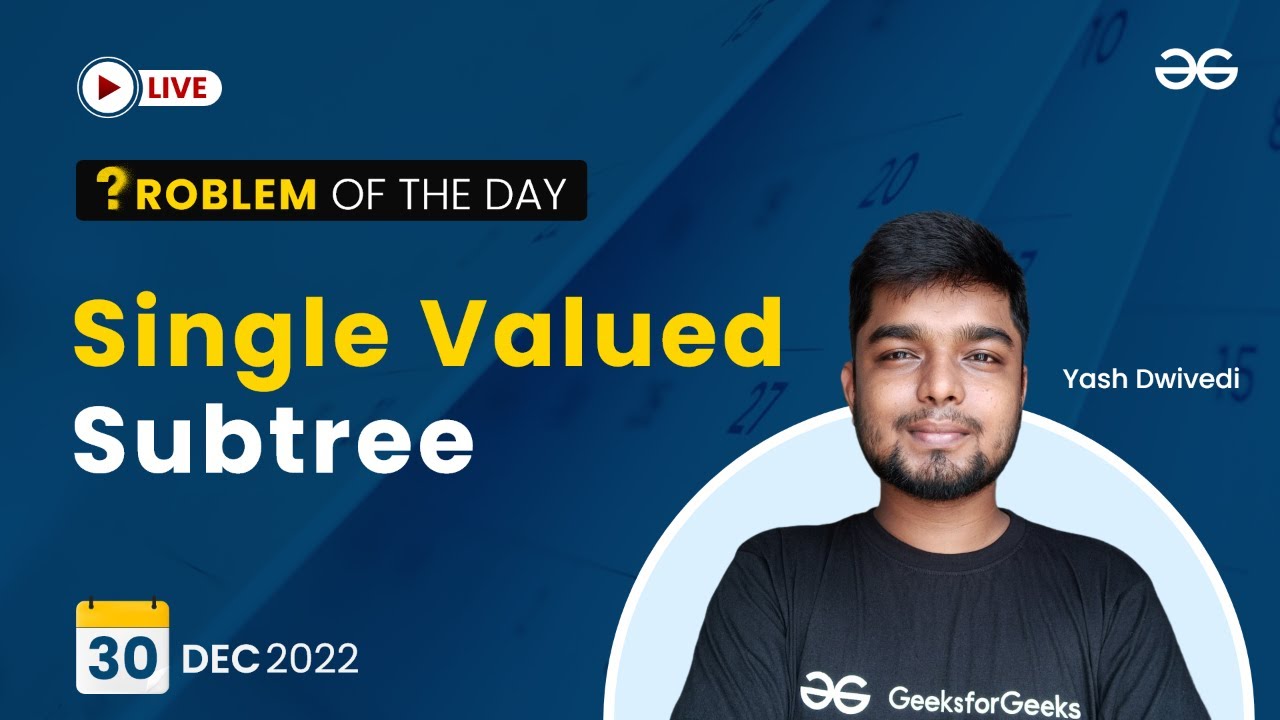 Single Valued Subtree | Problem of The Day: 30/12/2022 | Yash Dwivedi - YouTube