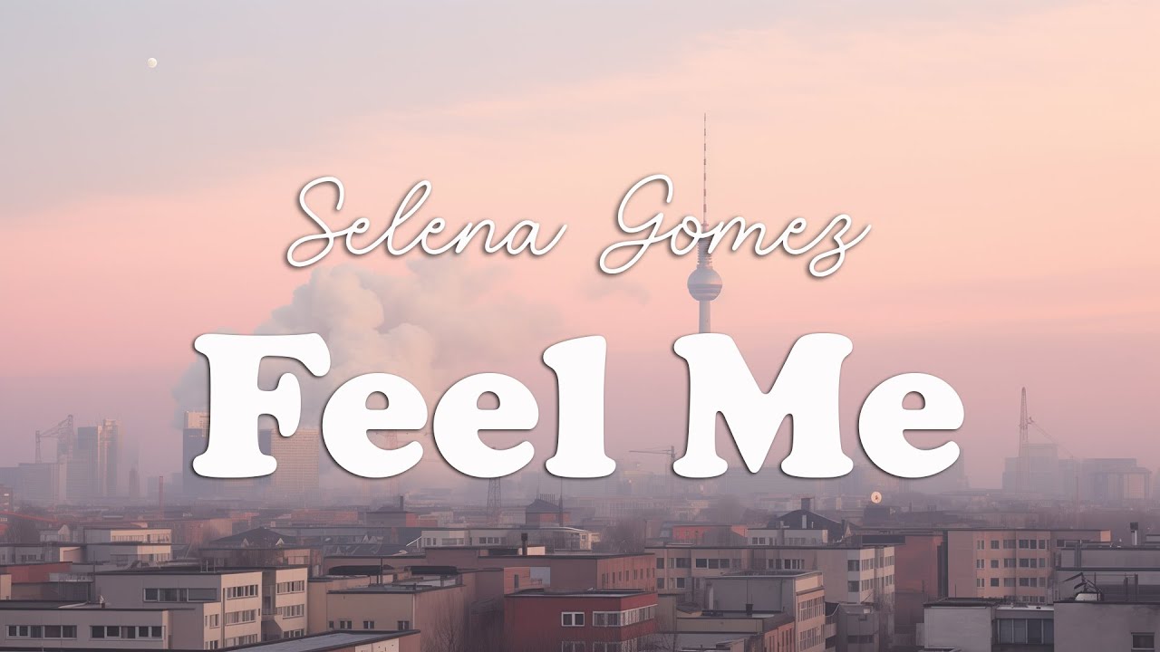 Selena Gomez - Feel Me (Lyrics) - YouTube