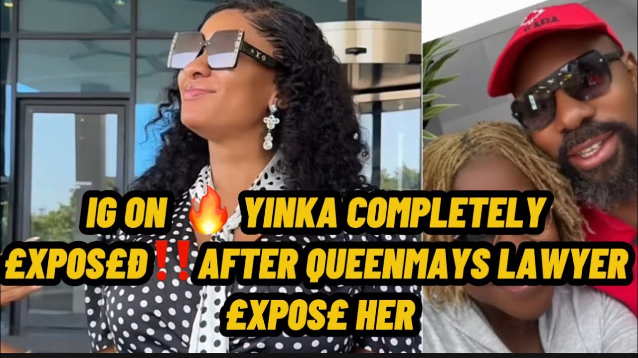 IG ON 🔥 YINKA COMPLETELY £XP0S£Ð‼️AFTER QUEENMAYS LAWYER £XP0S£ HER ...