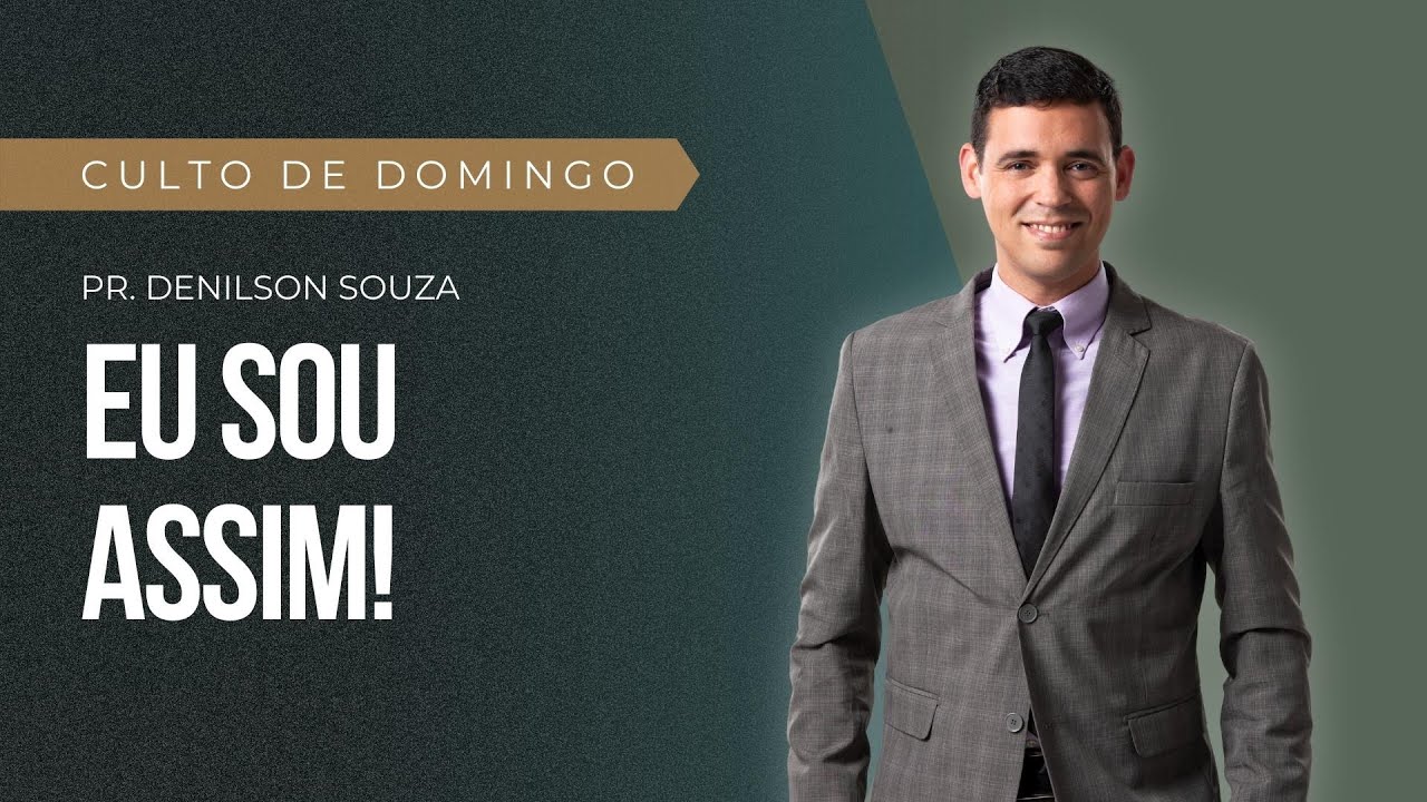 EU SOU ASSIM! | Pr. Denilson Souza - 24.04.22 - YouTube