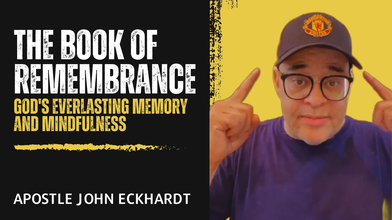 Apostle John Eckhardt - The Book of Remembrance: God's Everlasting ...