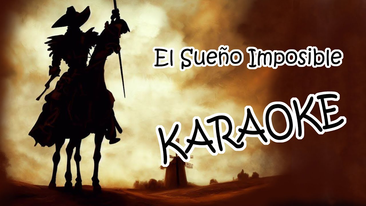 El Sueño Imposible - Don Quijote | Karaoke con letra - YouTube