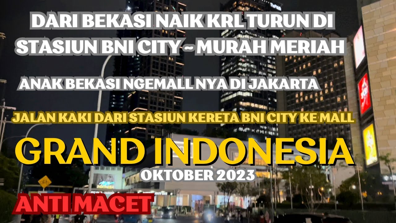 JALAN KAKI DARI STASIUN BNI CITY KE MALL GRAND INDONESIA~REVIEW TERBARU ...