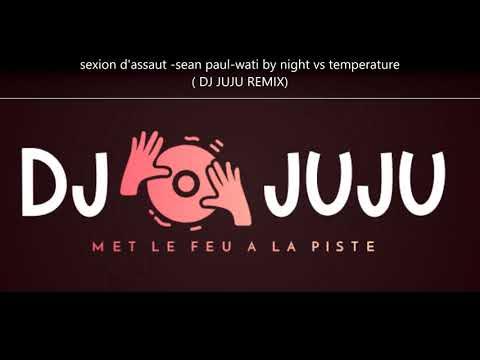 SEXION D'ASSAUT-SEAN PAUL -WATI BY NIGHT- TEMPERATURE (REMIX DJ JUJU) - YouTube