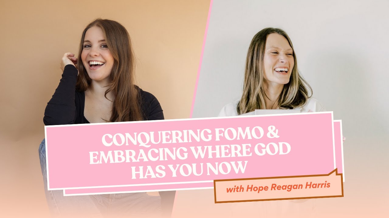 235 | Conquering FOMO and embracing where God has you NOW with Hope ...