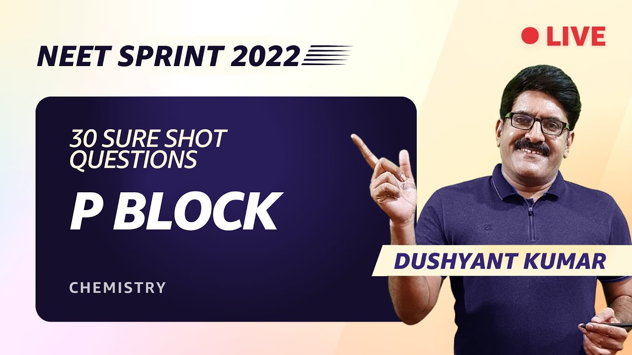 30 Sure Shot Questions on P Block | NEET Sprint 2022 | Dushyant Kumar ...