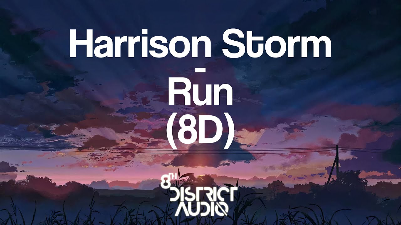Harrison Storm - Run (8D) - YouTube