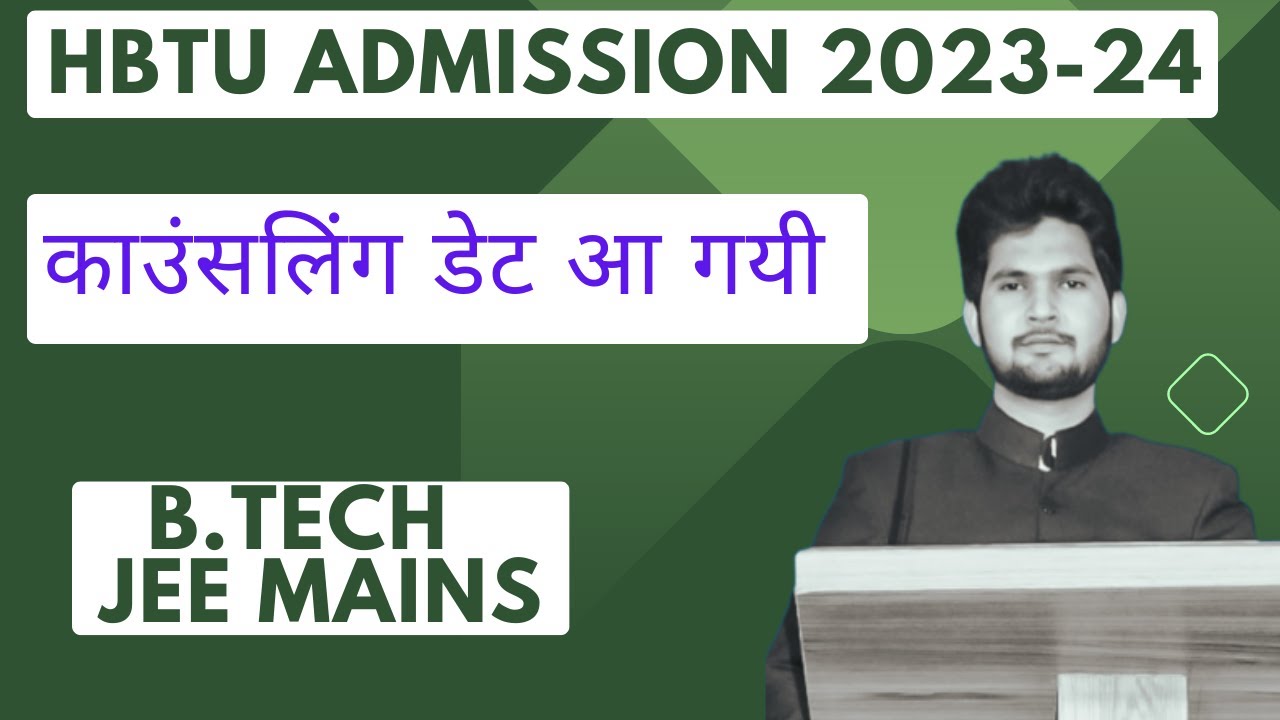 All About Hbtu Admission 2023 24 Hbtu Btech Counselling 2023 24 Hbtu Jee Mains Counselling