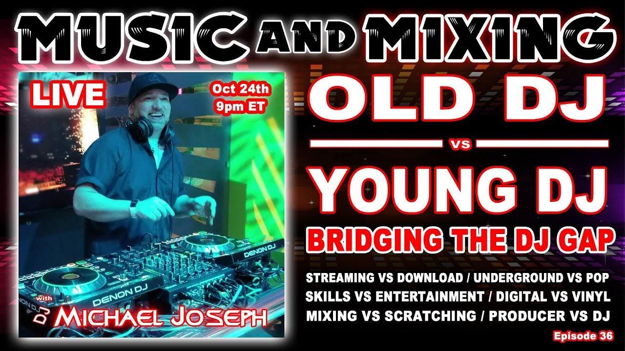 Old DJ vs Young DJ Bridging The DJ Gap | The Music and Mixing Show with ...