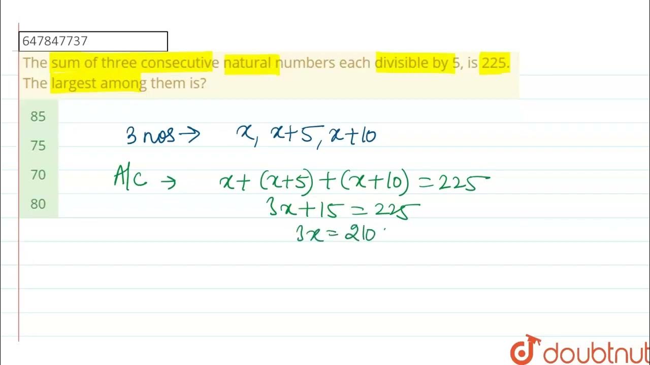 The sum of three consecutive natural numbers each divisible by 5, is 225. The largest among them ...