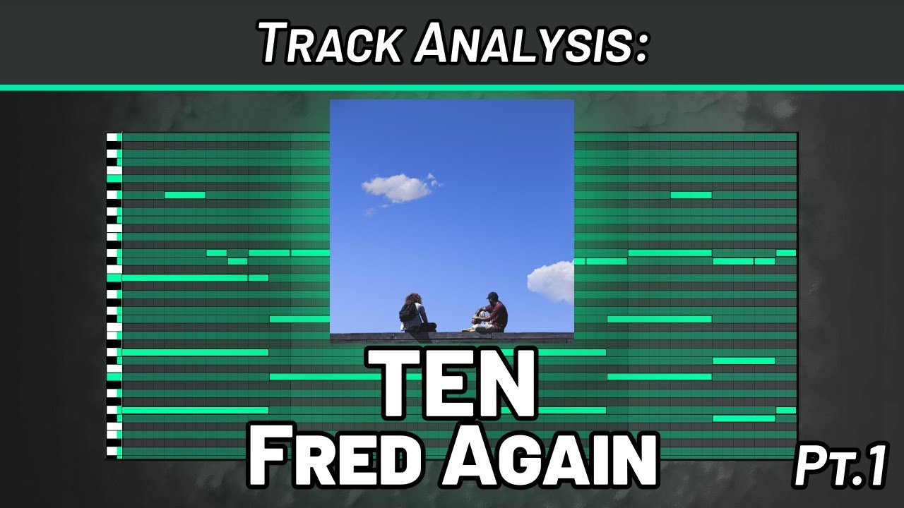Track Analysis: Fred Again - Ten / Pt.1 Composition 🎵 - YouTube