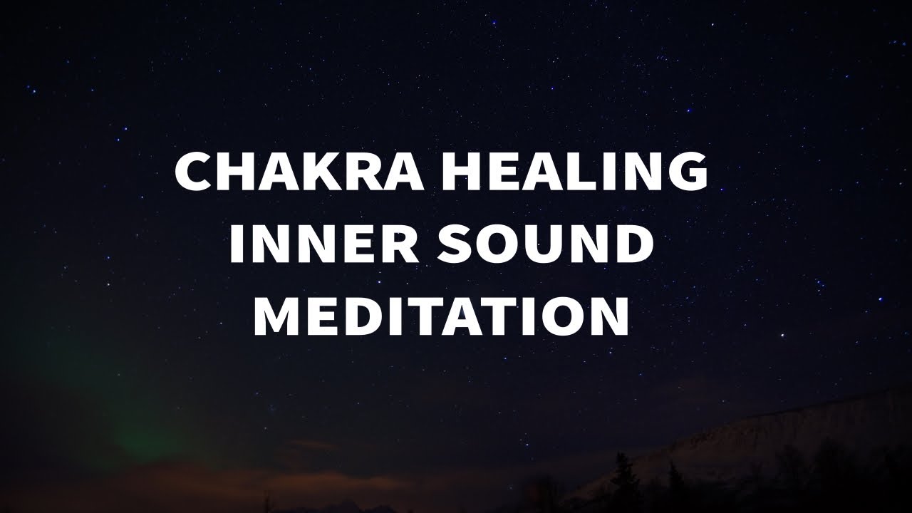 Inner Sound Meditation | Chakra Healing - YouTube