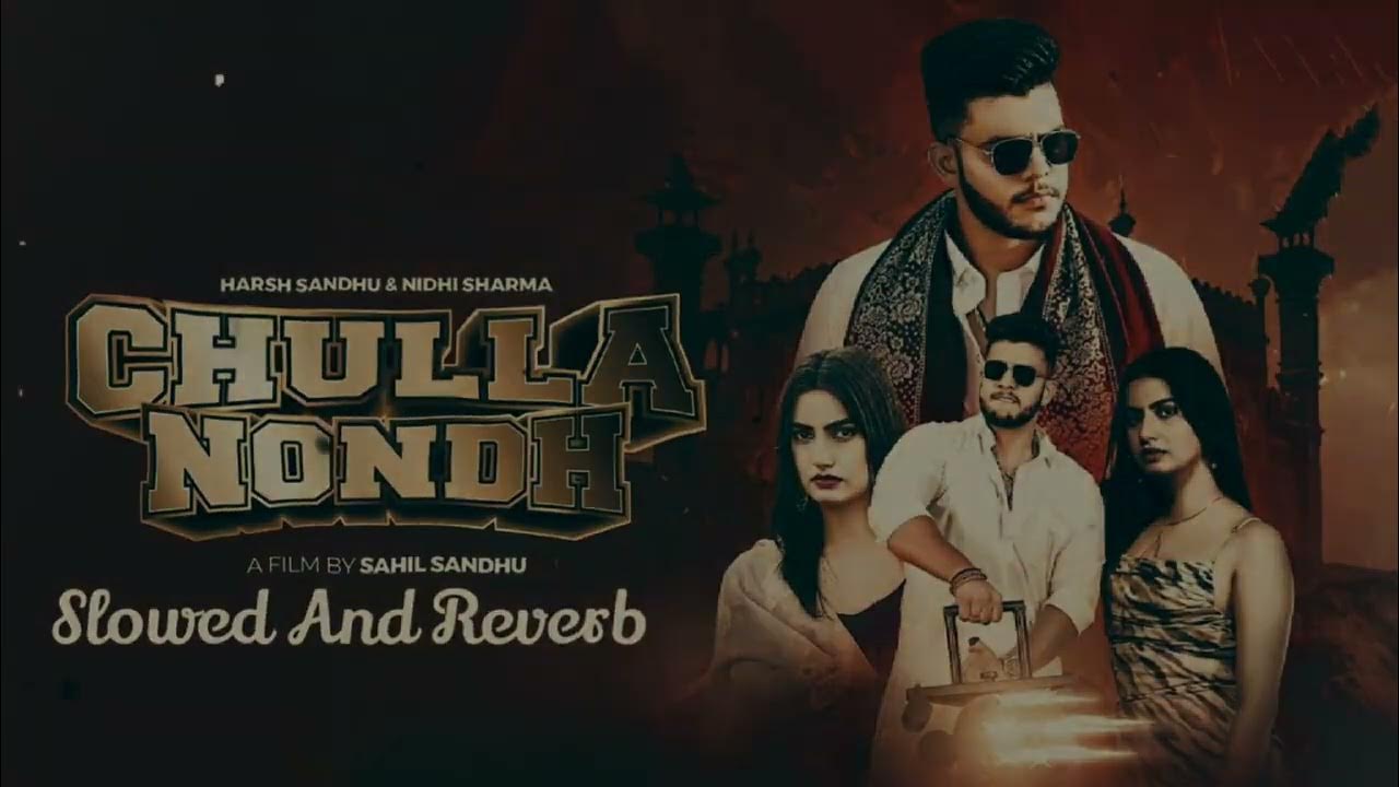 Chulla Nondh - Masoom Sharma , Swara Verma || Slowed And Reverb ...