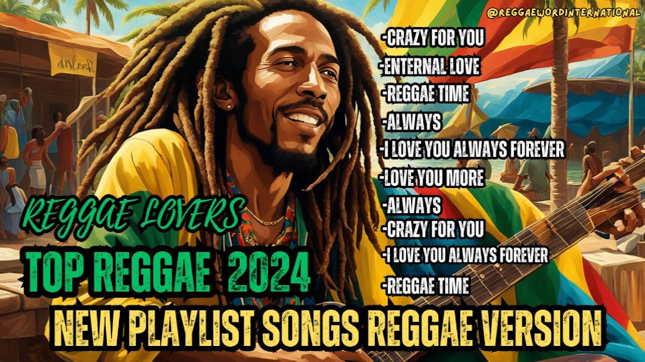 REGGAE PALYLIST 2024 🎵☀ BEST REGGAE MIX | REGGAE MOOD HAPPY DAY ...
