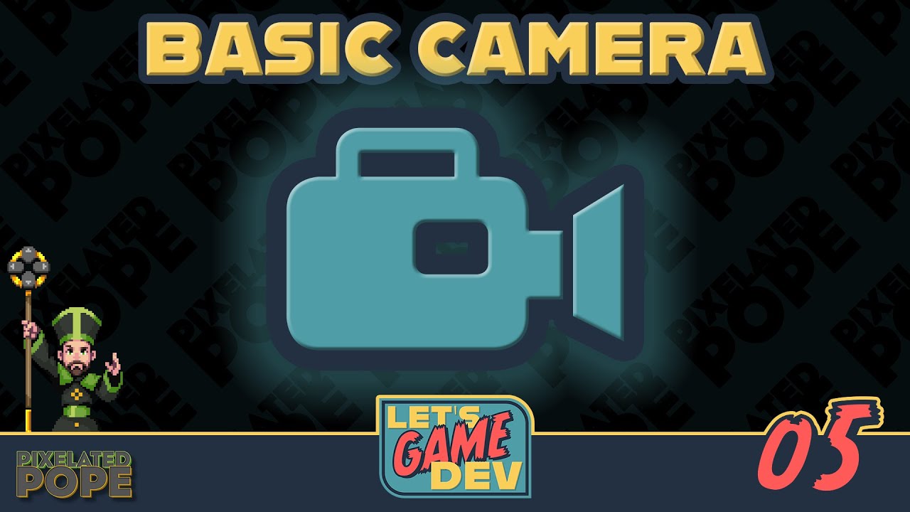 Let's Game Dev - 05 - Ultra basic camera setup - YouTube