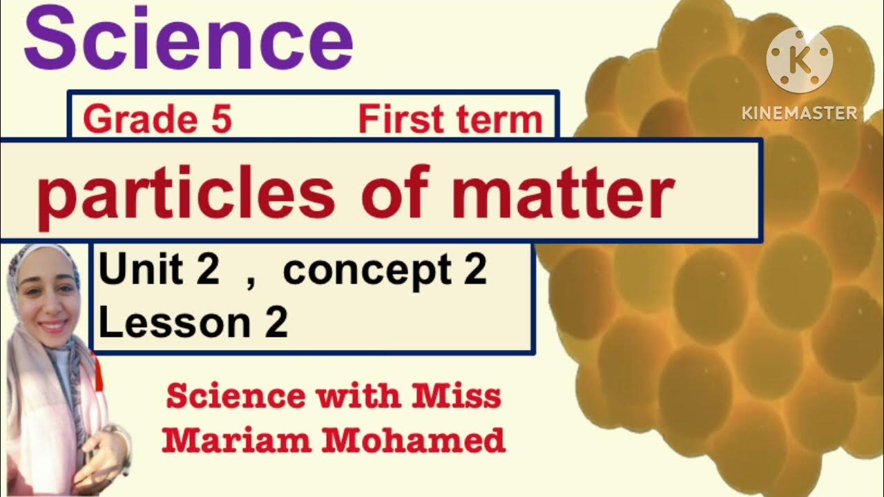 Science | Grade 5 | Unit 2 | Concept2 |lesson 2 [ Particles Of Matter ...