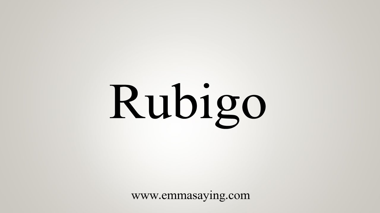 How To Say Rubigo - YouTube