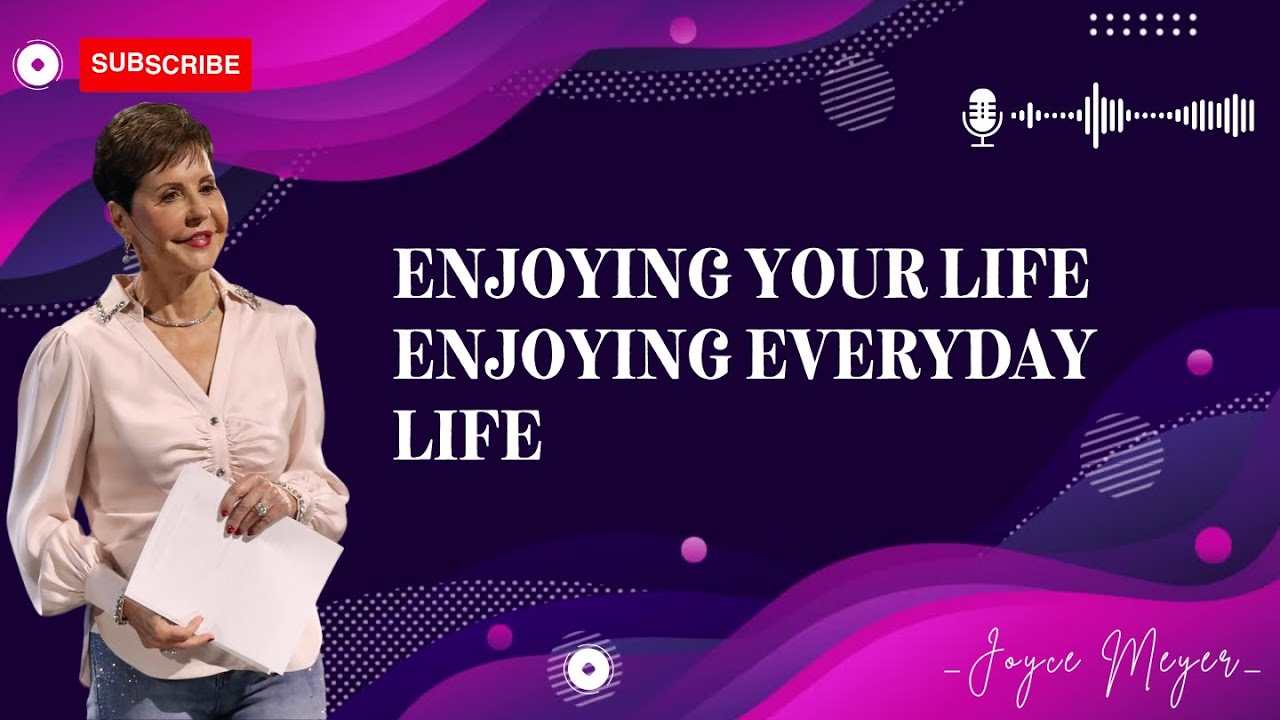 Joyce Meyer - Enjoying Your Life Enjoying Everyday Life - YouTube