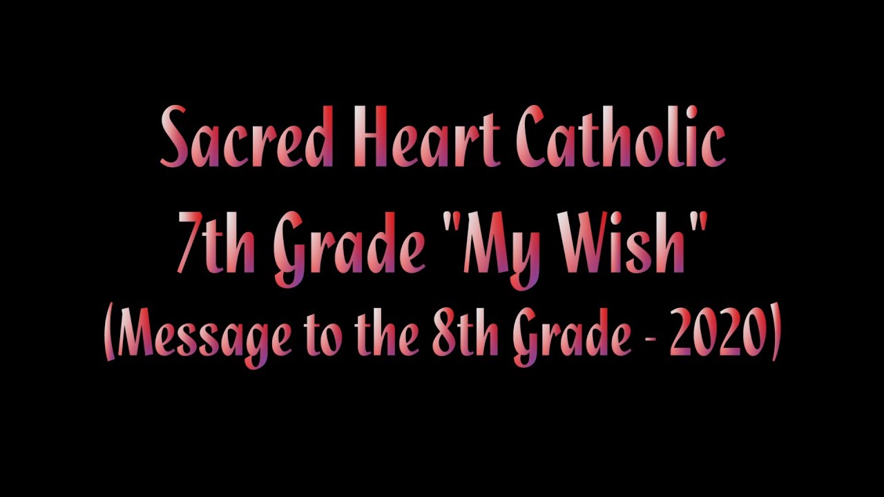 Sacred Heart Catholic 7th Grade "My Wish" - 2020 - YouTube