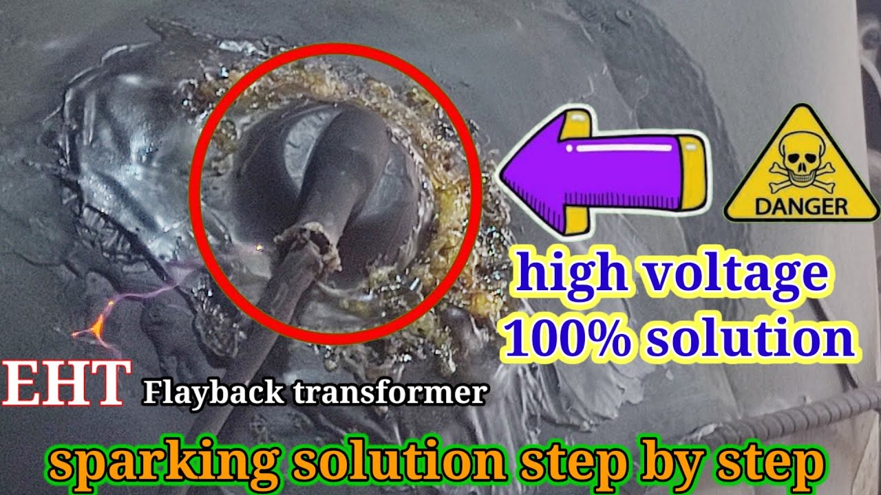 EHT flyback transformer sparking problem step by step 100% solution ...