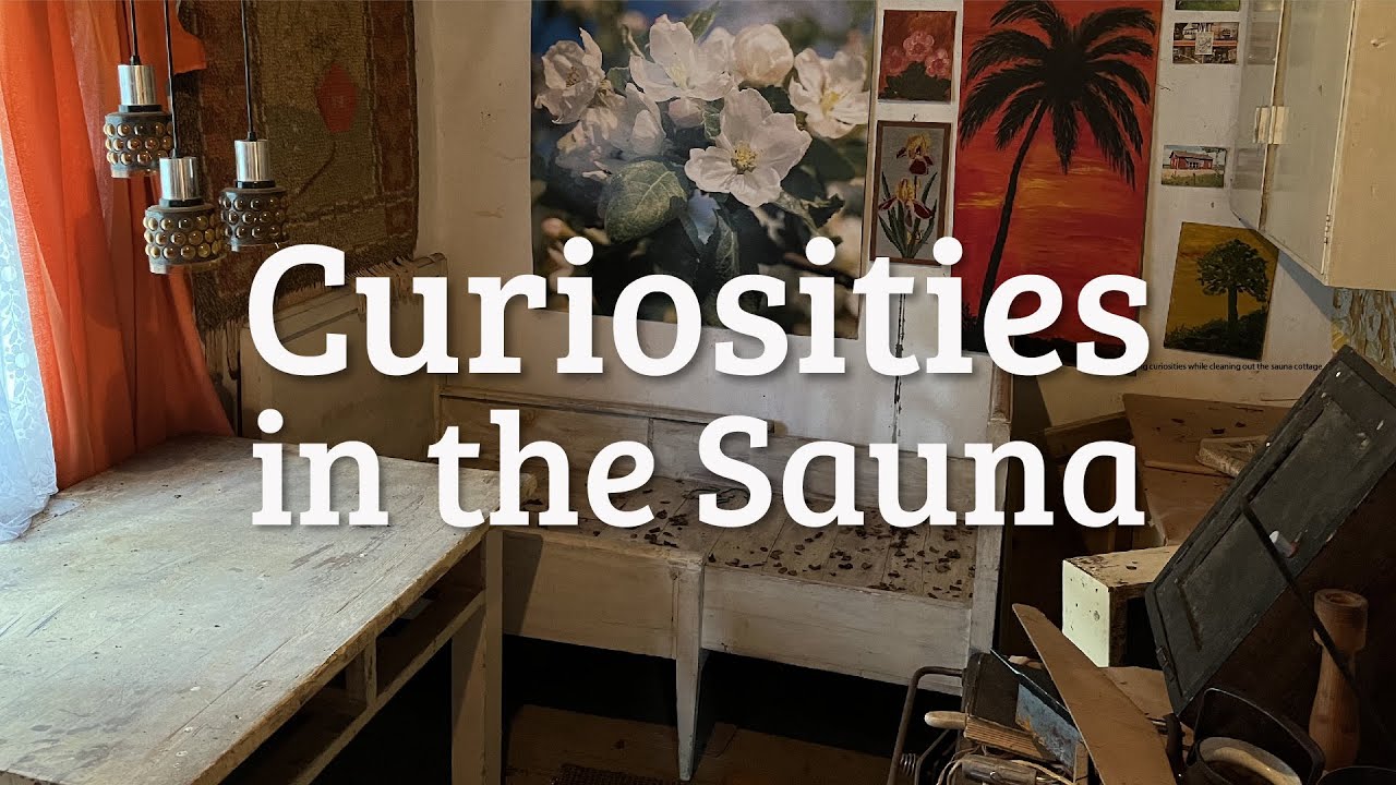 #5 Cleaning Out the Old Sauna Cottage – Hidden Treasures & Vintage ...