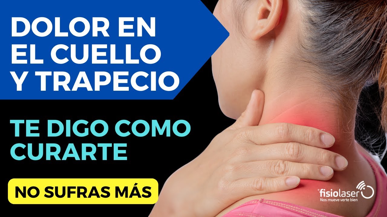 Dolor de Cuello y Trapecio ¿Como sanar? Te lo explico - Fisiolaser ...