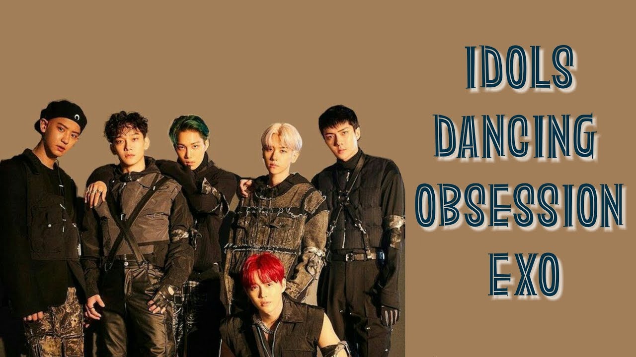 Idols K-Pop Dancing Obsession EXO - YouTube