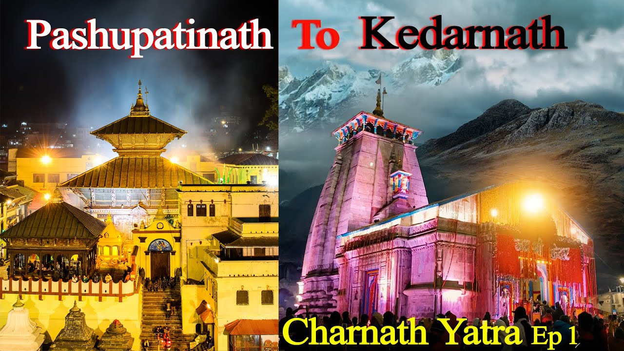Pashupatinath To Kedarnath | Charnath Yatra | Kedarnath Yatra | Ep 1 ...