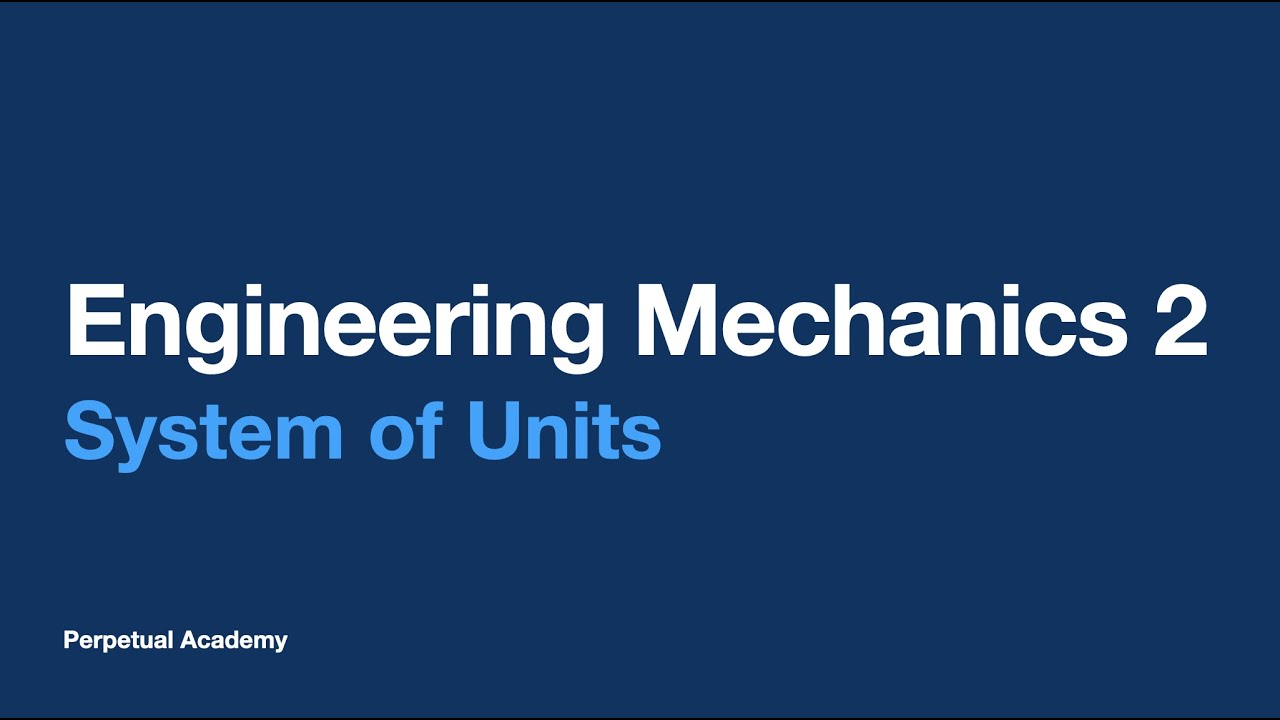 Engineering Mechanics 2 - System Of Units - YouTube