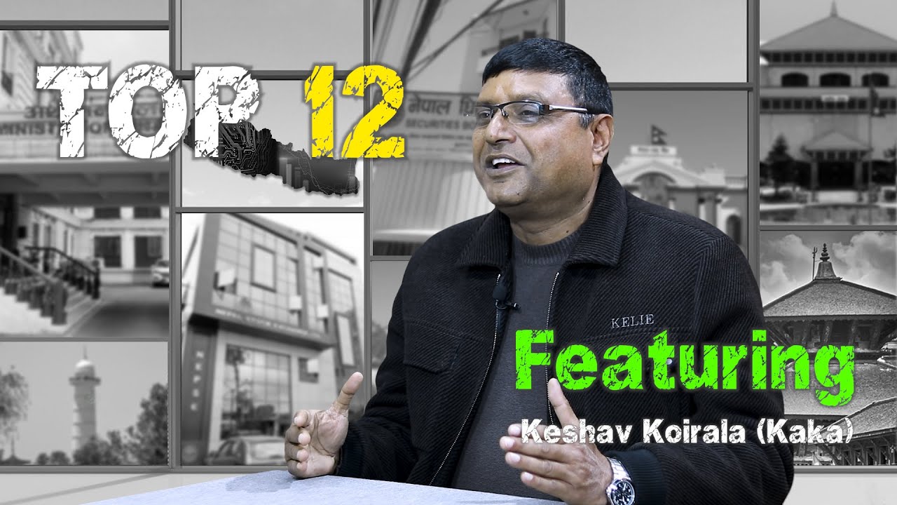 बजार चलाउने नै पैसोले हो ! | Top 12 feat. Keshav Koirala (Kaka) - YouTube