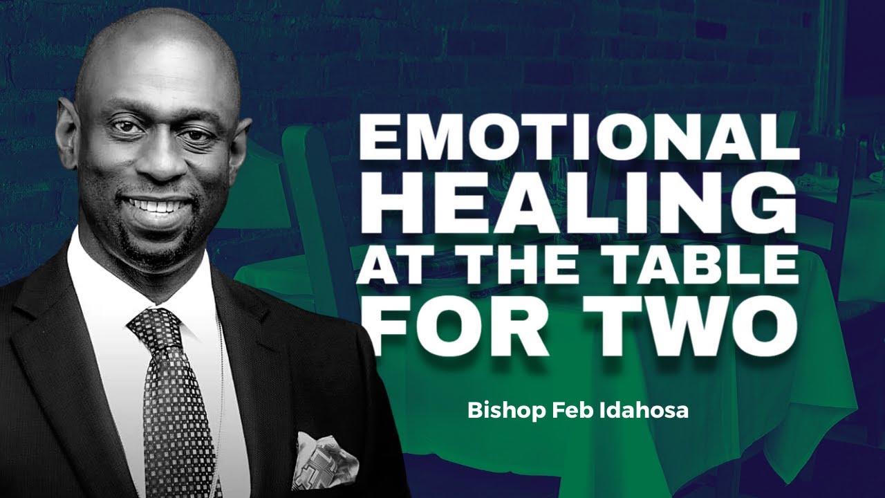Emotional Healing At The Table For Two - Bishop Feb Idahosa - YouTube