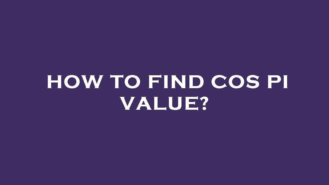 How To Find Cos Pi Value YouTube