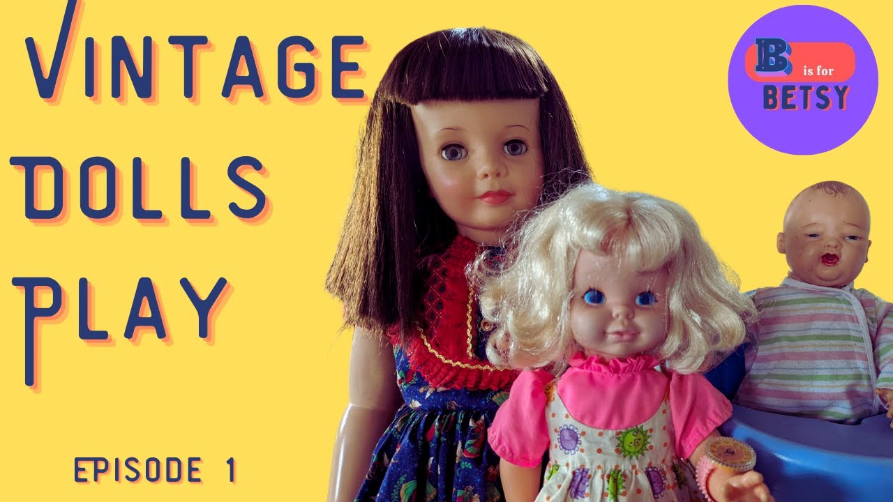 Vintage Dolls Play - Episode 1: Patti Playpal, Timey Tell, and Madame ...
