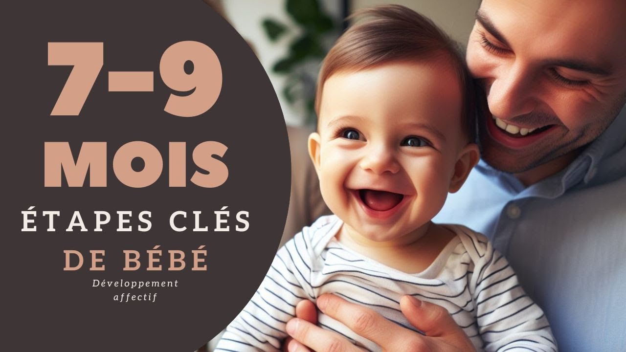L'importance du développement affectif chez les bébés de 7 à 9 mois ...