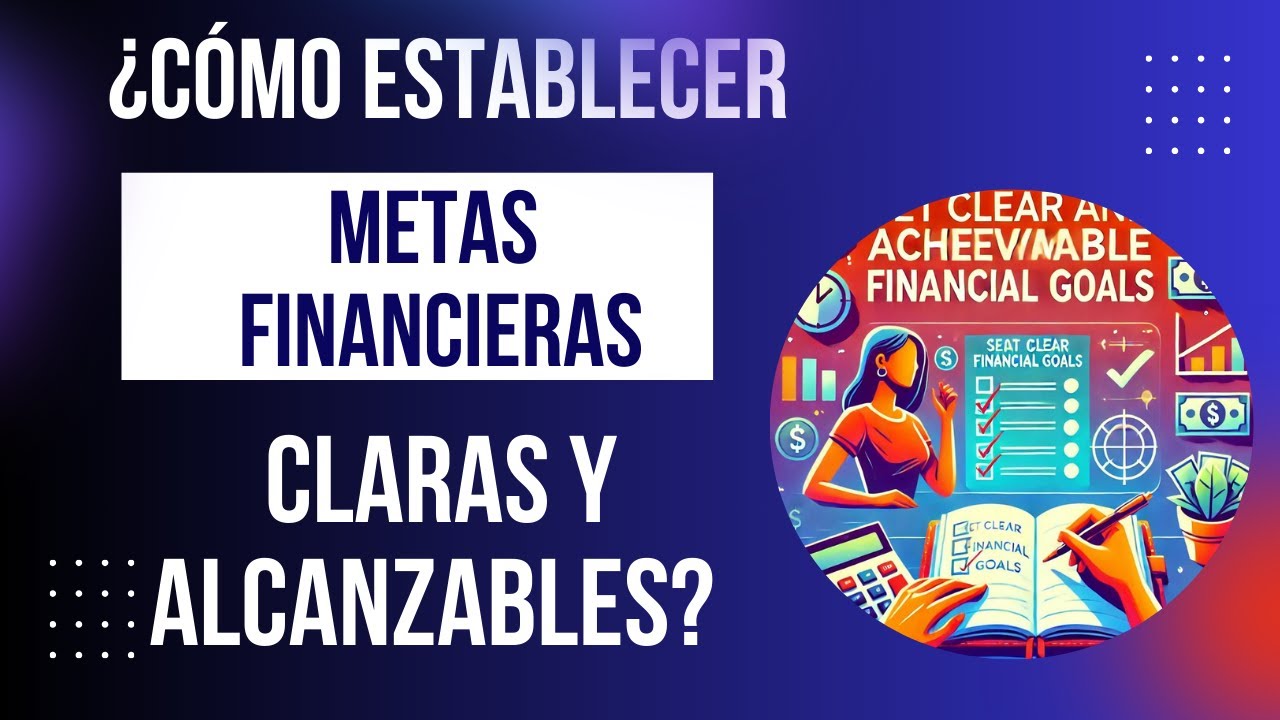 ¿Cómo establecer metas financieras claras y alcanz - YouTube