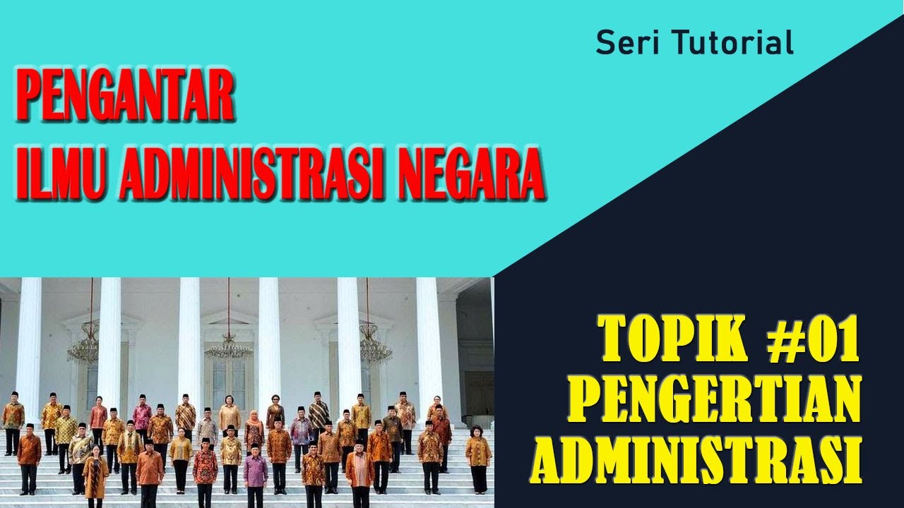 Pengantar Ilmu Administrasi Negara #01 | Pengertian Administrasi - YouTube