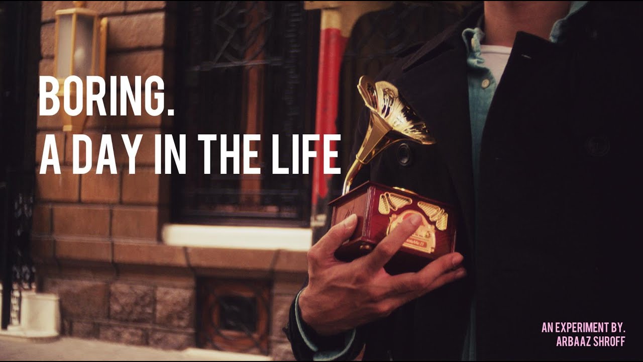 BORING. A DAY IN THE LIFE | Trailer | An experiment by ARBAAZ SHROFF ...